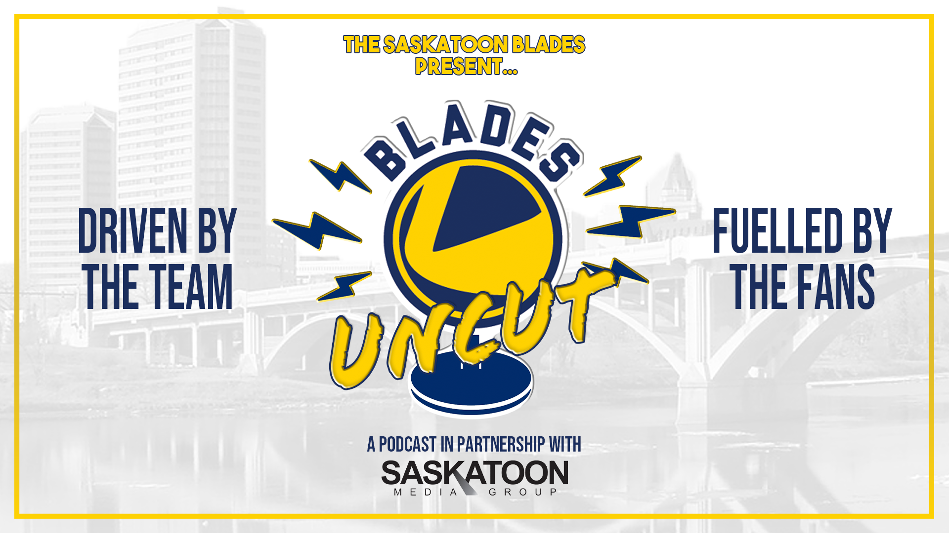 The Saskatoon Blades present: Blades Uncut - Saskatoon Blades